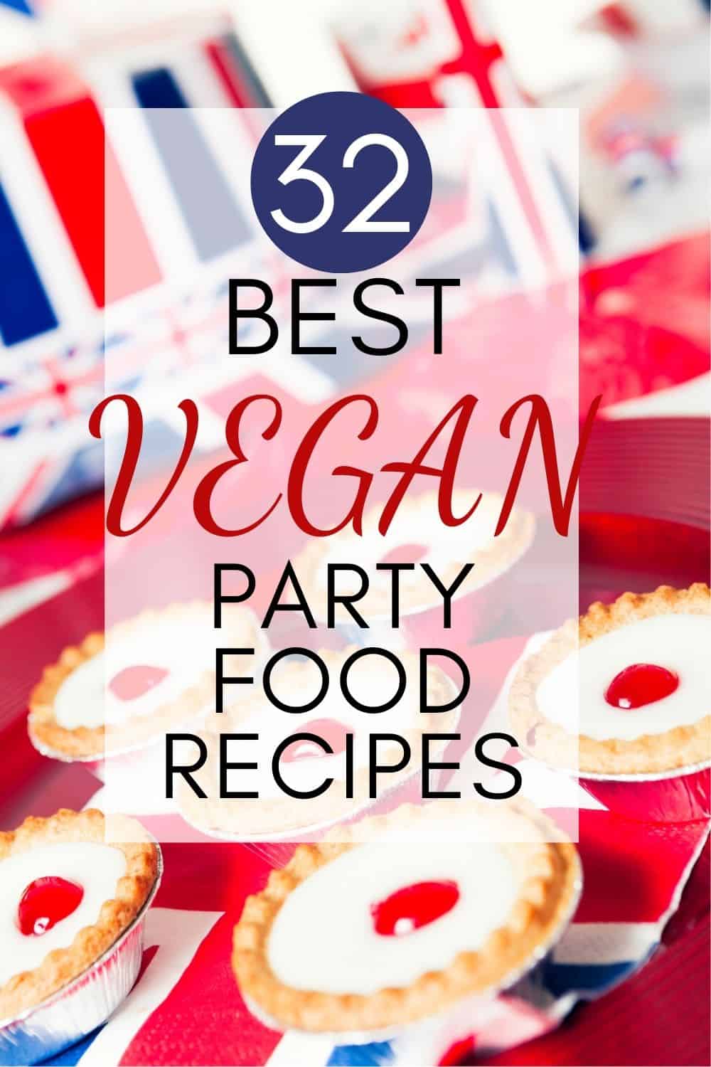 31+ Best Vegan Party Food Recipes - Vegan Punks
